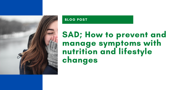 Nutritional & lifestyle changes to support SAD