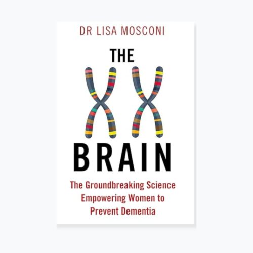 The XX Brain: The Groundbreaking Science Empowering Women to Prevent ...
